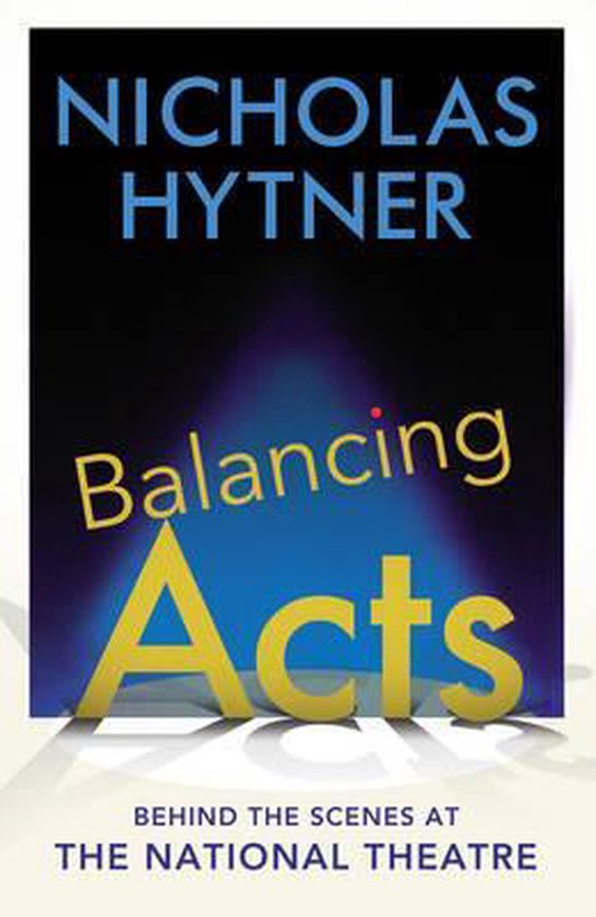 Balancing Acts, Nicholas Hytner | 9781910702895 | Boeken | bol.com