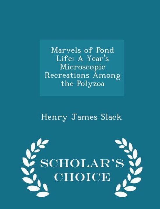 Marvels of Pond Life, Henry James Slack | 9781298077967 | Boeken | bol.com