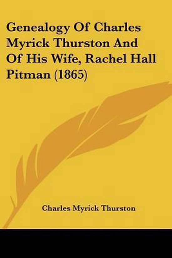 Genealogy of Charles Myrick Thurston and of His Wife, Rachel Hall ...