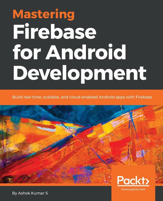 Mastering Firebase for Android Development (ebook), Ashok Kumar S | 9781788624251 | Boeken | bol.com