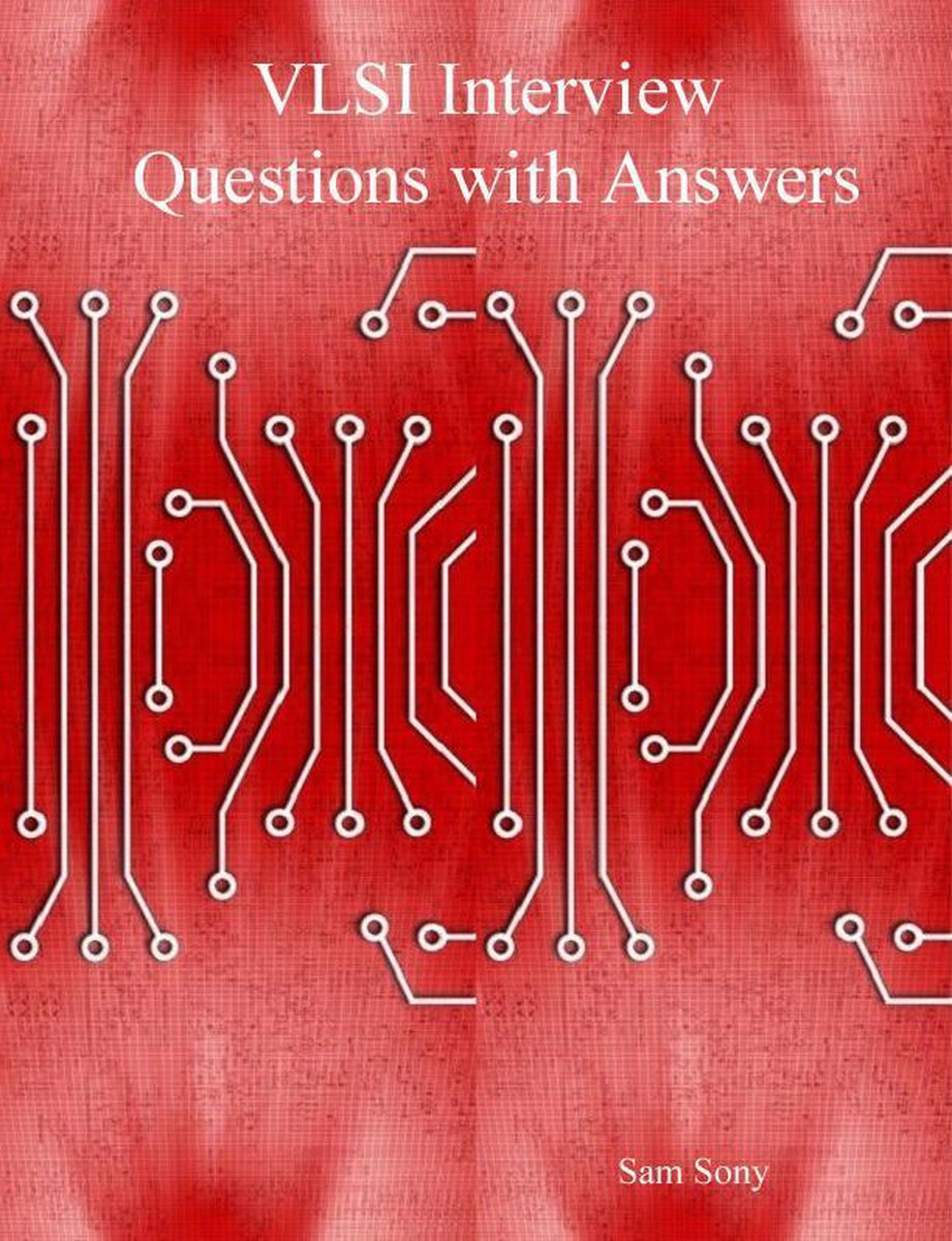 VLSI Interview Questions with Answers (ebook), Sam Sony | 9780985296803 ...