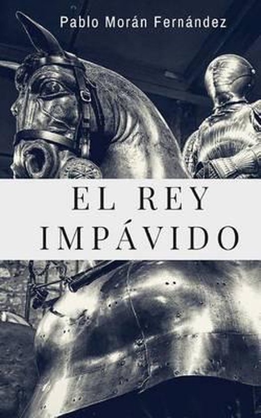 El Rey Impavido, Pablo Moran Fernandez | 9781523873180 | Boeken | bol.com