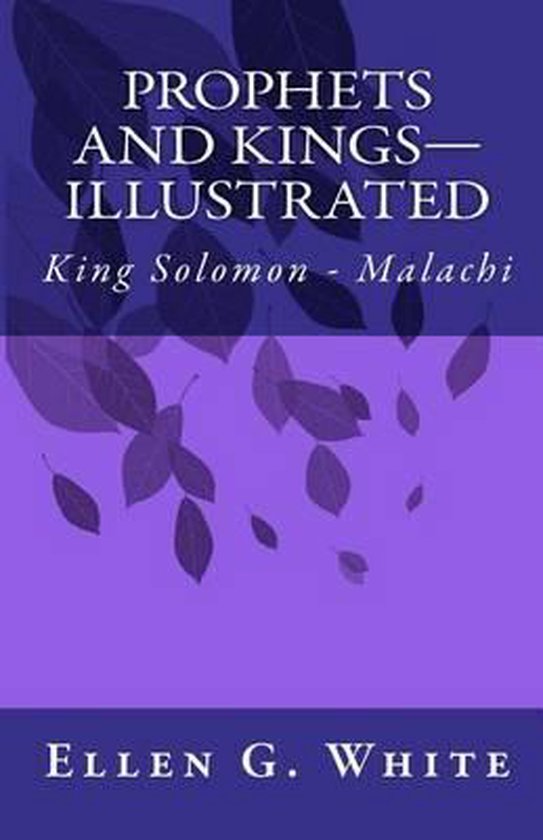 Prophets and Kings-Illustrated, Ellen G White | 9781463695538 | Boeken ...