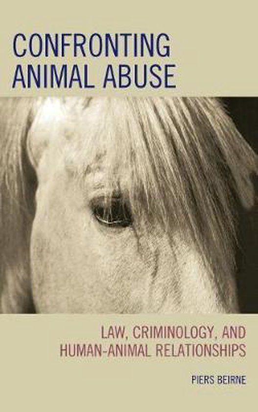 Confronting Animal Abuse | 9780742547438 | Piers Beirne | Boeken | bol.com