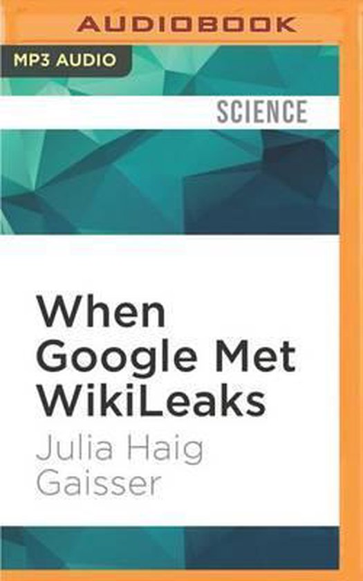 When Google Met Wikileaks, Julia Haig Gaisser | 9781536645408 | Boeken ...