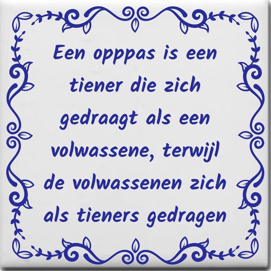 Wijsheden tegeltje met spreuk over Overig: Een opppas is een tiener die zich gedraagt... | bol
