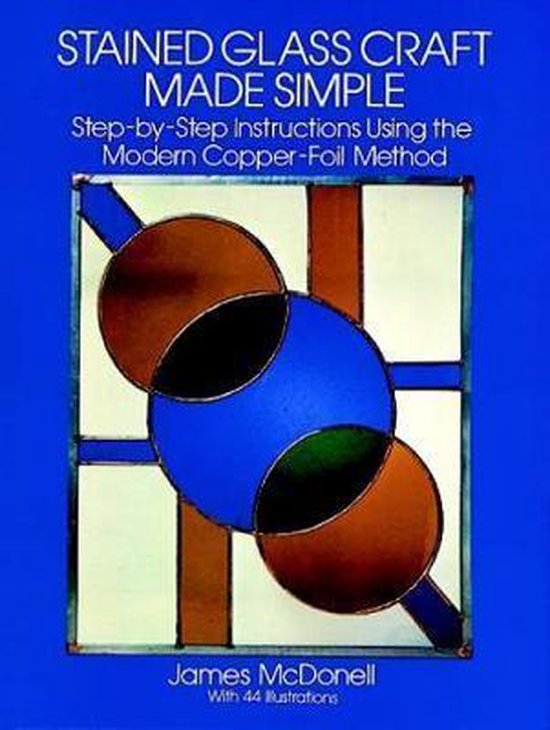 Stained Glass Craft Made Simple, J. McDonell | 9780486249636 | Boeken ...