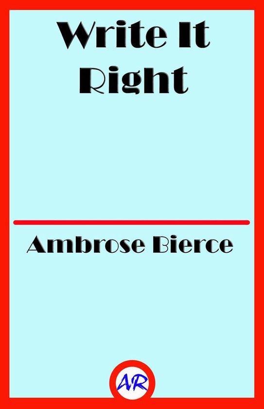 Write It Right (ebook), Ambrose Bierce | 1230000984966 | Boeken | bol.com