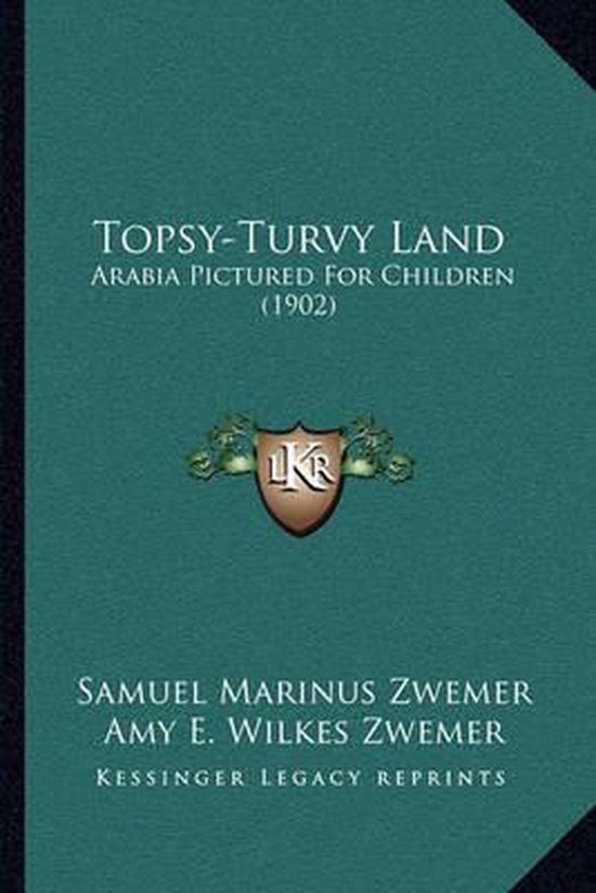 Topsy-Turvy Land, Samuel Marinus Zwemer | 9781167187070 | Boeken | bol