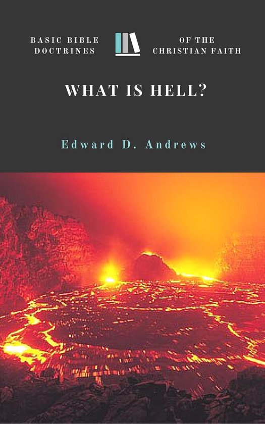 WHAT IS HELL? (ebook), Edward D. Andrews | 1230000863513 | Boeken | bol.com