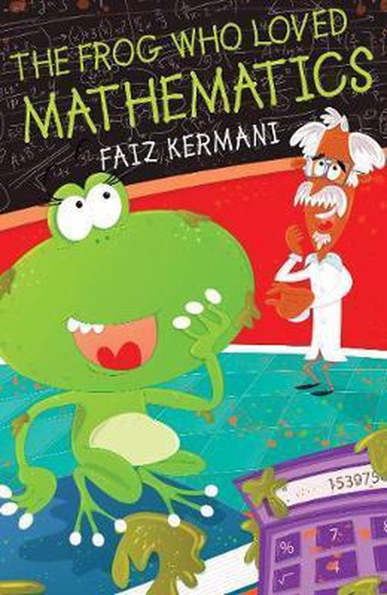 The Frog Who Loved Mathematics, Faiz Kermani | 9781784624095 | Boeken ...