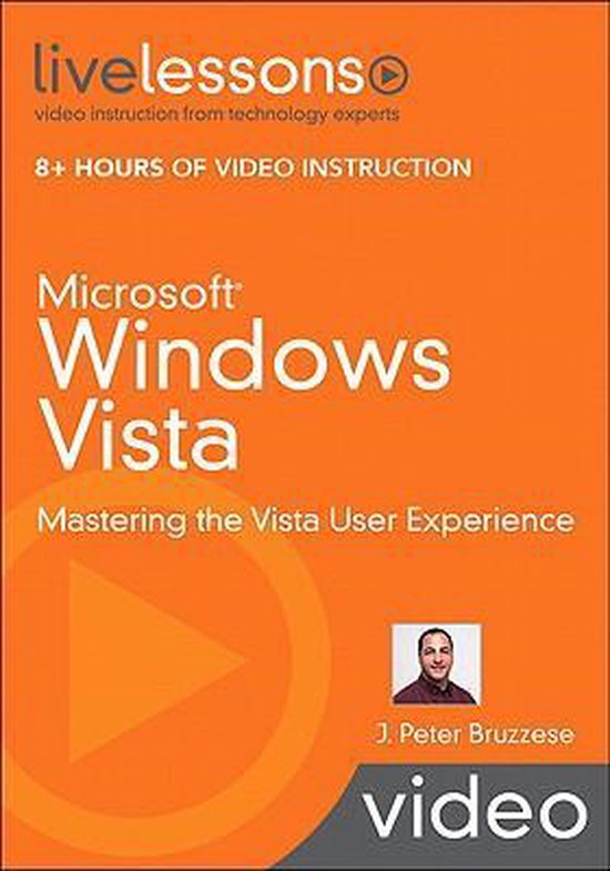 Microsoft Windows Vista LiveLessons (Video Training), J. Peter Bruzzese |... | bol.com