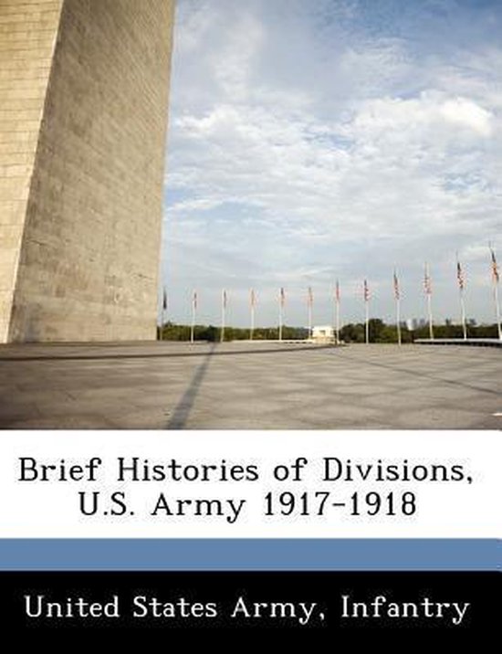 Brief Histories of Divisions, U.S. Army 1917-1918 | 9781249920908 ...