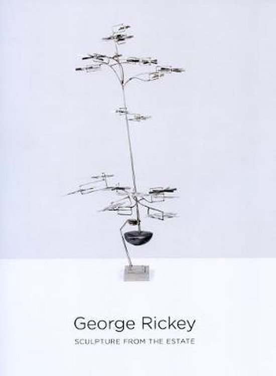George Rickey - Sculptures from the Estate | 9781909707382 | Boeken ...