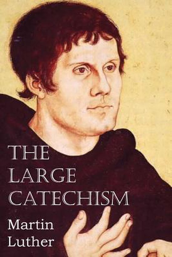 The Large Catechism, Dr Martin Luther | 9781483701646 | Boeken | bol.com