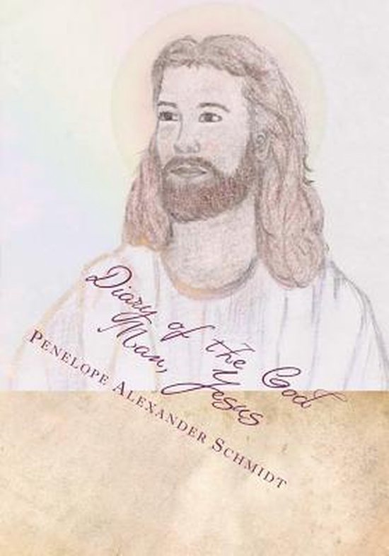 Diary of the God Man, Jesus | 9781480156722 | Penelope Ann Alexander ...