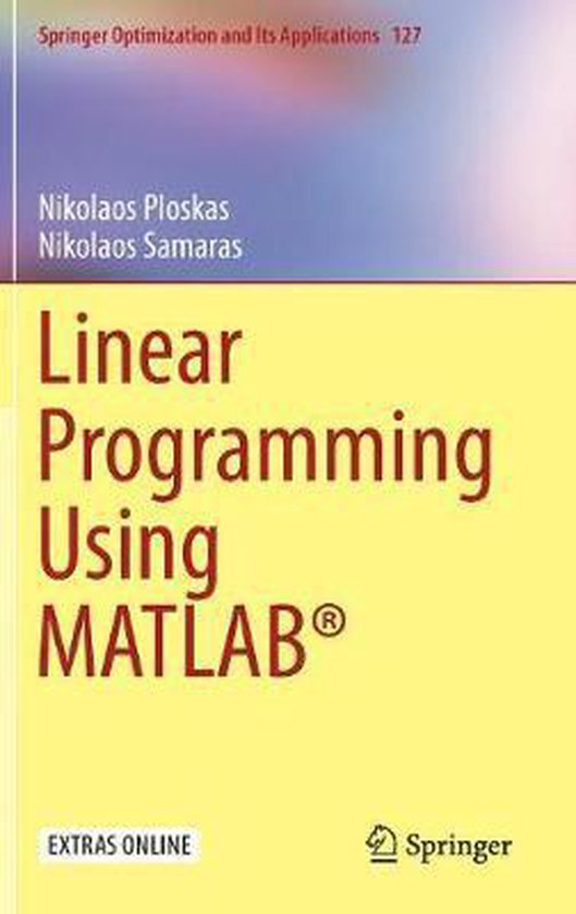 Linear Programming Using MATLAB | 9783319659176 | Nikolaos Ploskas | Boeken | bol.com