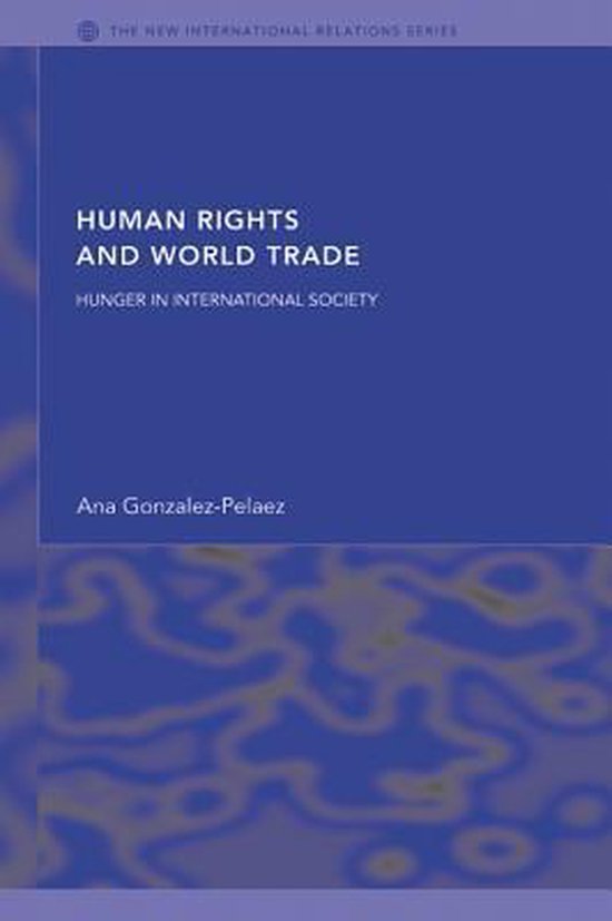 Human Rights and World Trade: Hunger in International Society (ebook ...