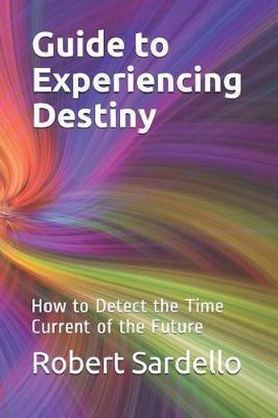 Guide to Experiencing Destiny, Robert Sardello | 9781794326590 | Boeken ...
