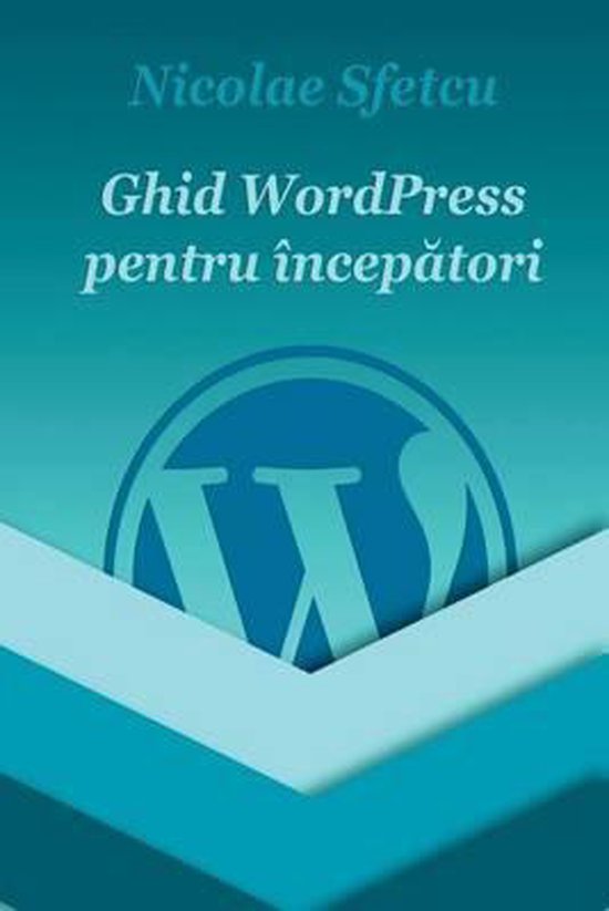 Ghid Wordpress Pentru Incepatori, Nicolae Sfetcu | 9781516958238 ... Ghid Wordpress Pentru Incepatori, Nicolae Sfetcu | 9781516958238 ...
