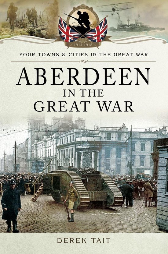 Your Towns & Cities in the Great War - Aberdeen in the Great War (ebook ...