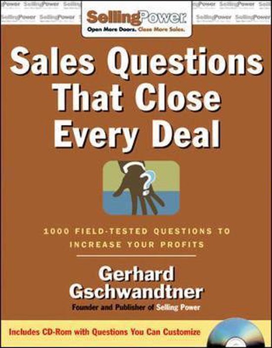Sales Questions That Close Every Deal, Gerhard Gschwandtner ...
