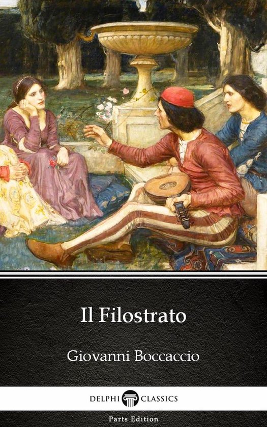 Il Filostrato by Giovanni Boccaccio - Delphi Classics (Illustrated ...