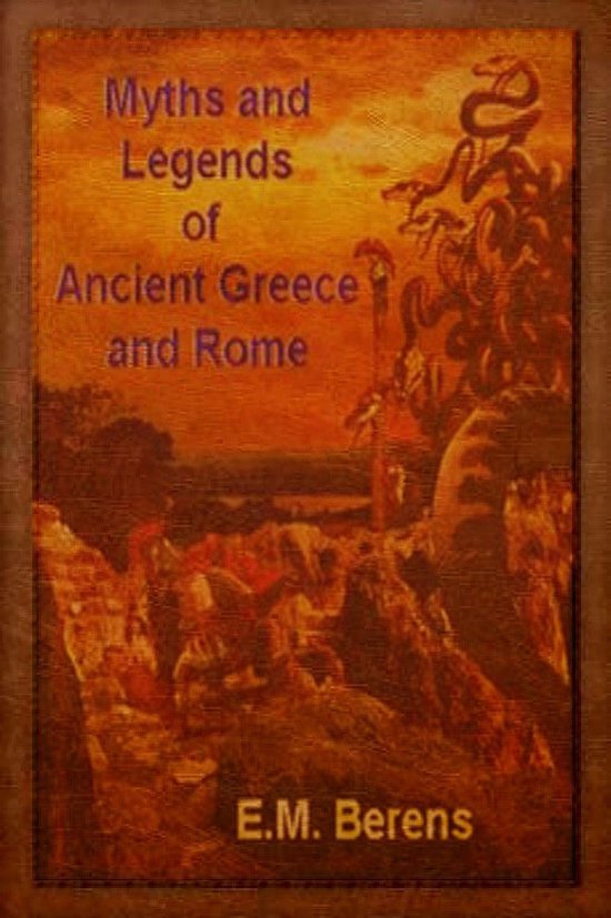 Myths and Legends of Ancient Greece and Rome (Illustrated) (ebook), E M ...