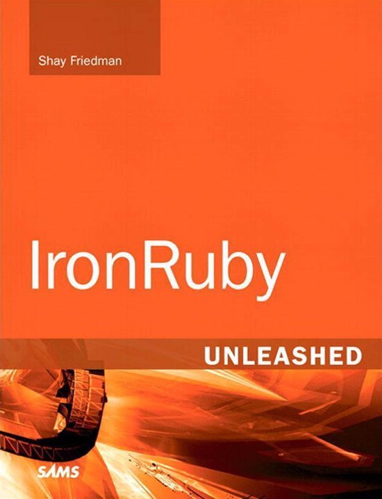 IronRuby Unleashed, e-Pub (ebook), Shay Friedman | 9780768689426 | Boeken | bol.com