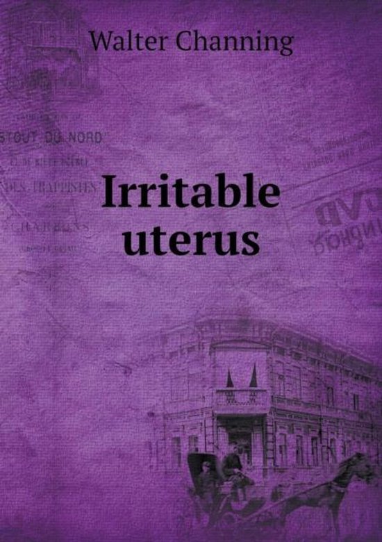 Irritable uterus, Walter Channing | 9785518985032 | Boeken | bol.com