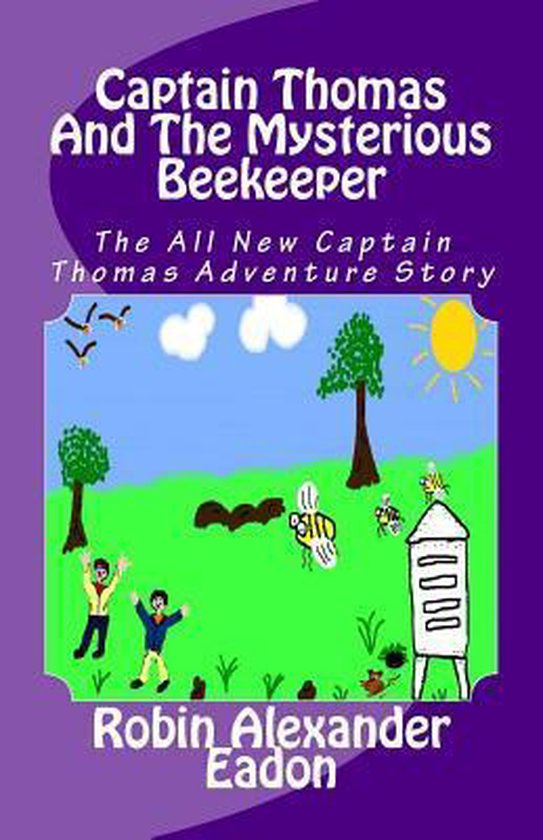 Captain Thomas and the Mysterious Beekeeper, Robin Alexander Eadon ...