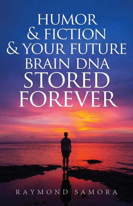 Humor & Fiction & Your Future Brain DNA Stored Forever (ebook), Raymond ...