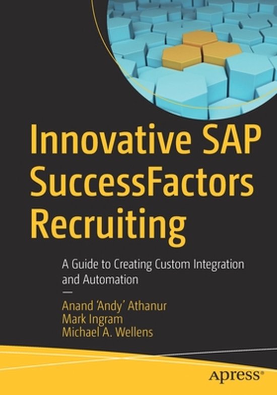Innovative SAP SuccessFactors Recruiting | 9781484274248 | Anand 'Andy' Athanur | Boeken | bol.com