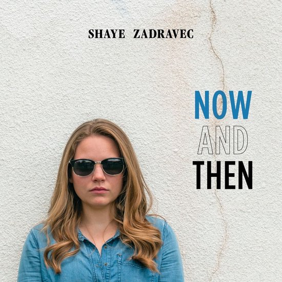Shaye Zadravec - Now And Then (CD), Shaye Zadravec | Muziek | bol