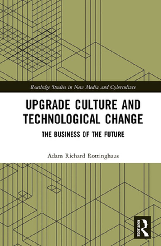 Upgrade Culture and Technological Change, Adam Richard Rottinghaus ...