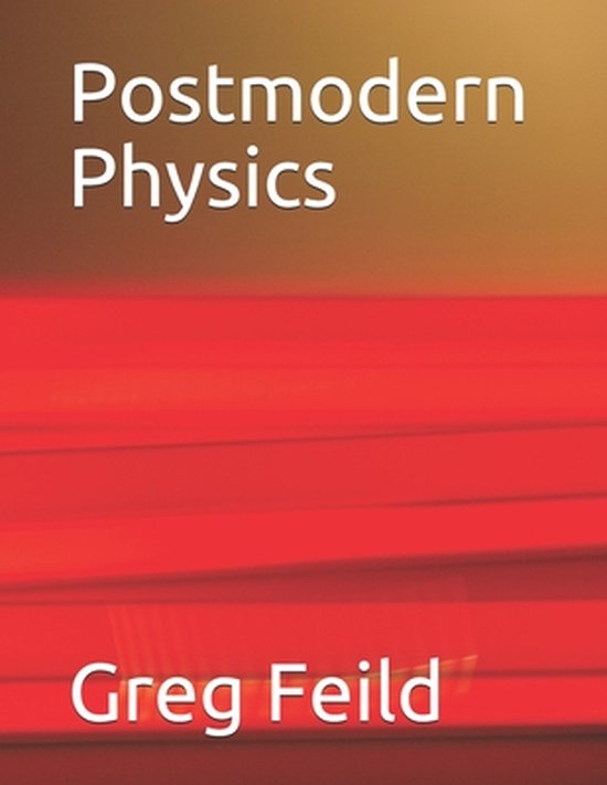 Postmodern Physics | 9798554420887 | Greg Feild | Boeken | bol.com