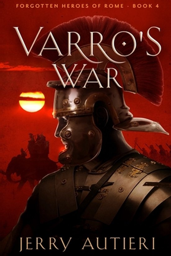 Forgotten Heroes of Rome- Varro's War, Jerry Autieri | 9798469830924 ...