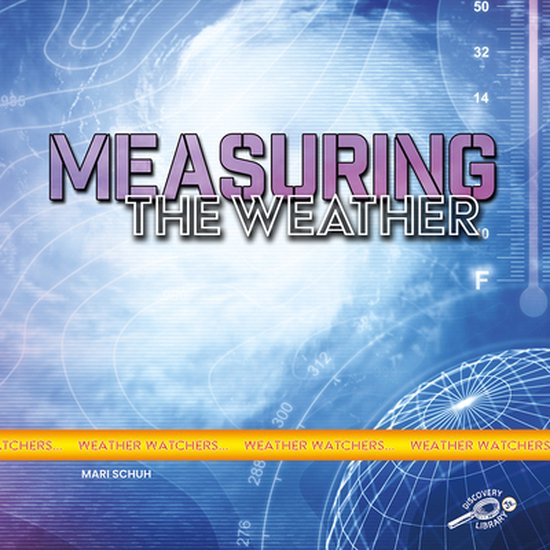 Weather Watchers- Measuring the Weather, Mari C Schuh | 9781731628459 ...