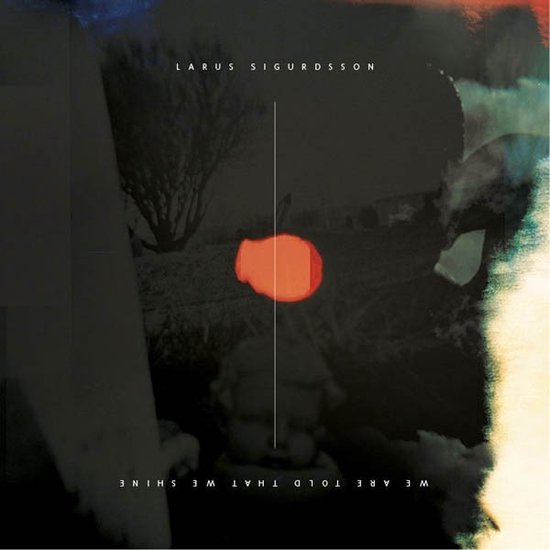 Larus Sigurdsson - We Are Told That We Shine (CD), Larus Sigurdsson ...