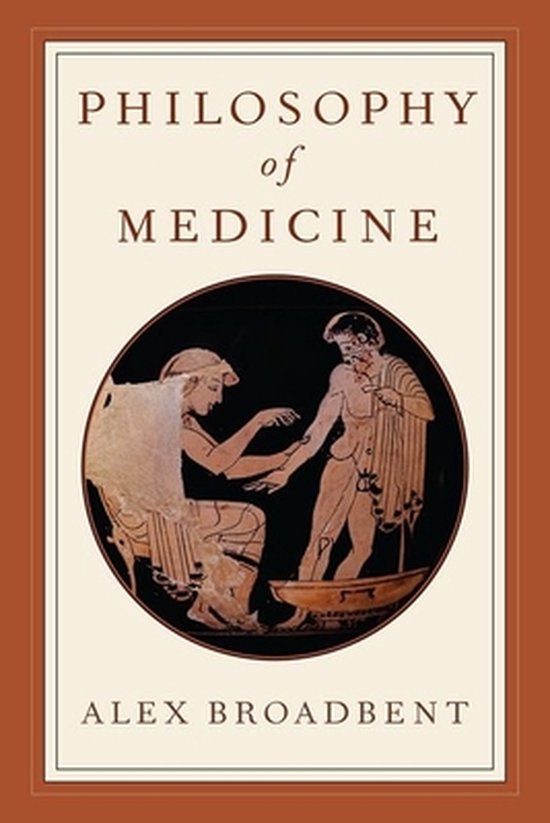 Philosophy of Medicine, Alex Broadbent | 9780190612139 | Boeken | bol