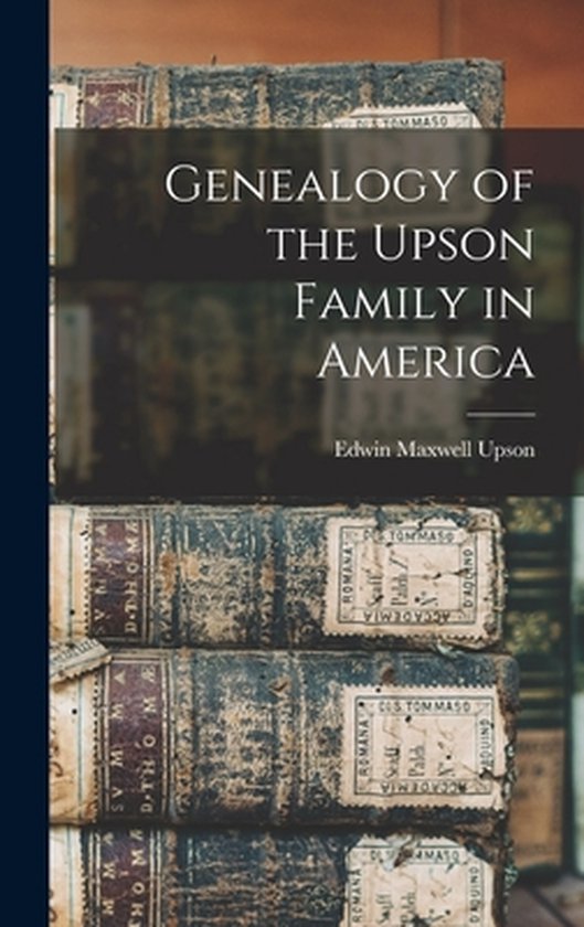 Genealogy of the Upson Family in America | 9781013425202 | Edwin ...