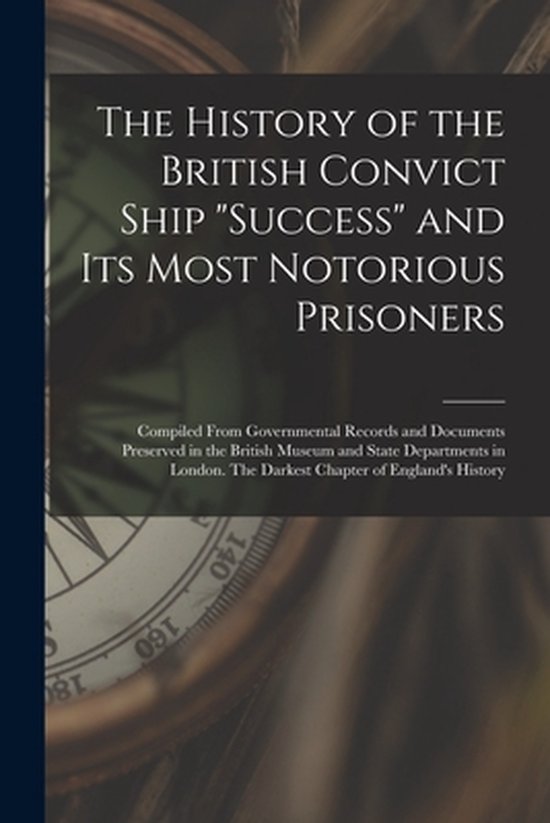 The History of the British Convict Ship "Success" and Its Most ...