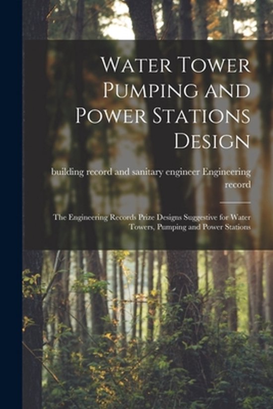 Water Tower Pumping and Power Stations Design | 9781015026599 | Boeken ...
