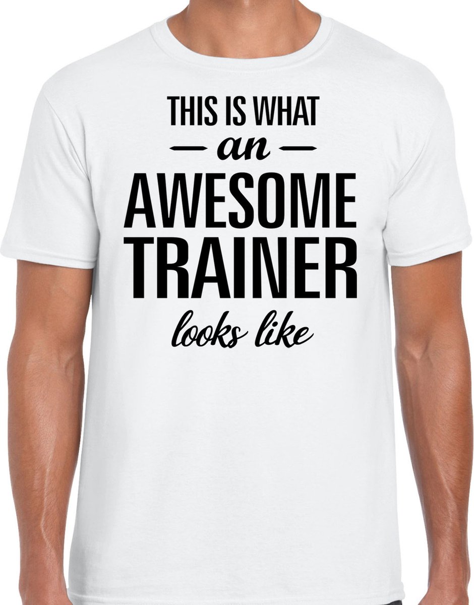 This is what an awesome trainer looks like t-shirt wit - heren ...