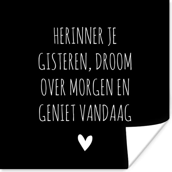 Poster Herinner je gisteren droom over morgen geniet vandaag - Spreuken ...