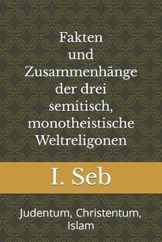 Fakten und Zusammenhänge der drei semitisch, monotheistische ...