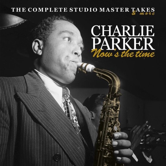 Charlie Parker - Now's The Time - The Complete Studio Master Takes ...