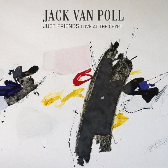 Jack Van Poll - Just Friends (Live At The Crypt) (CD), Jack Van Poll ...
