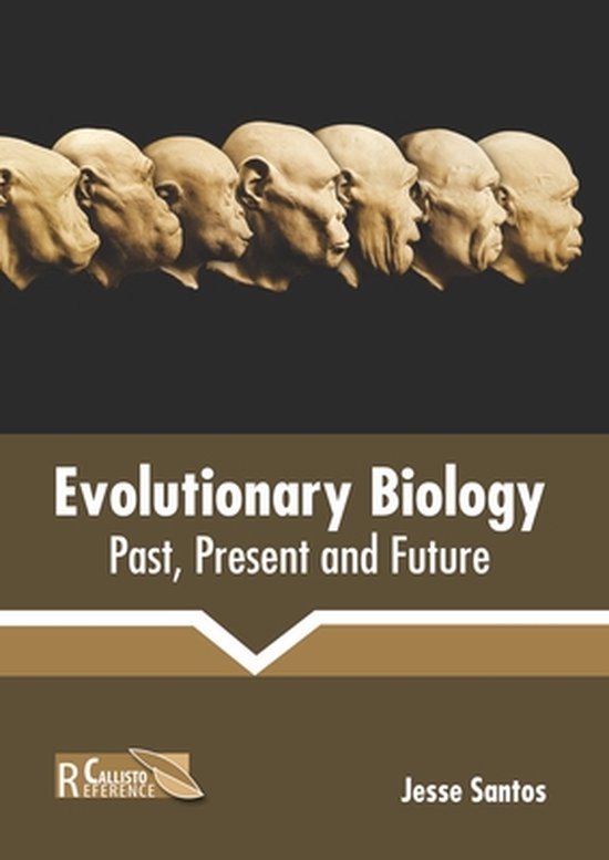Evolutionary Biology: Past, Present and Future | 9781641162470 | Boeken ...