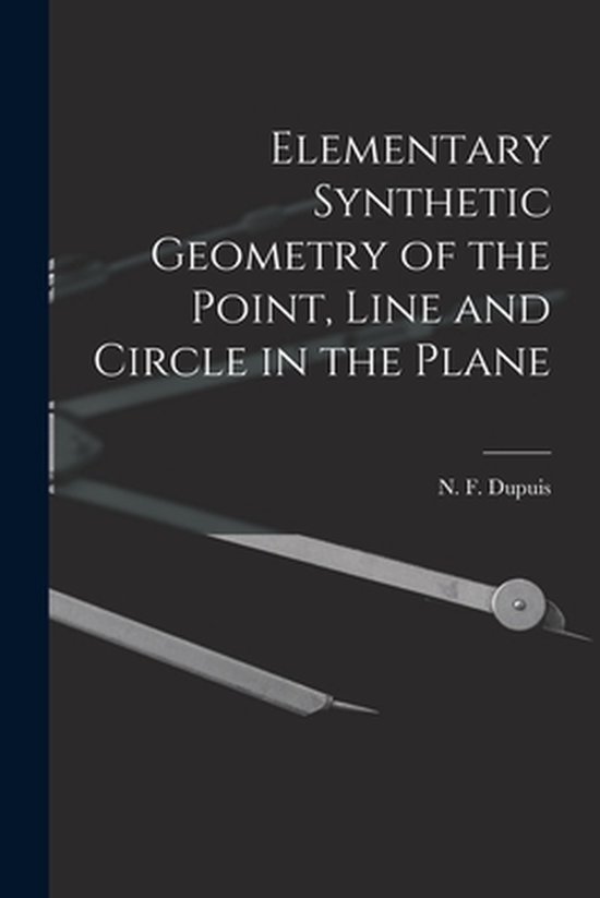 Elementary Synthetic Geometry of the Point, Line and Circle in the ...